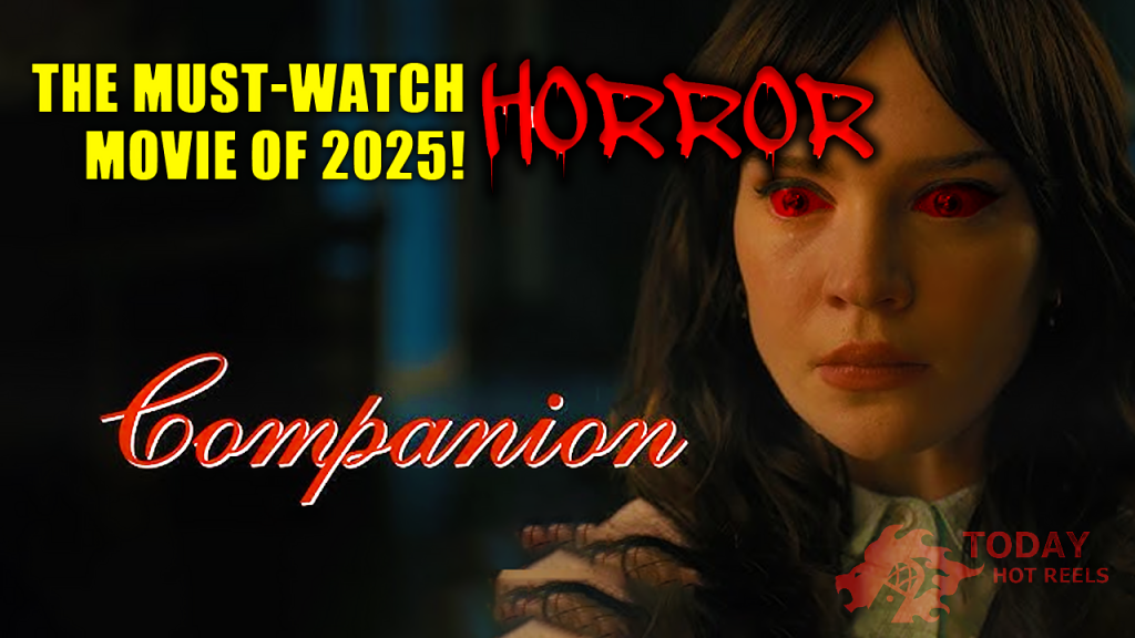 Companion: The Must-Watch Horror Movie of 2025! - Today Hot Reels